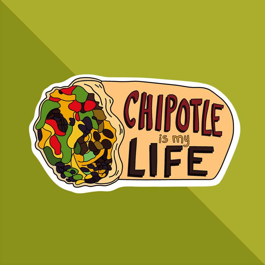 Vine Sticker: Chipotle is My Life - Funny Sticker - Chipotle Decals ...