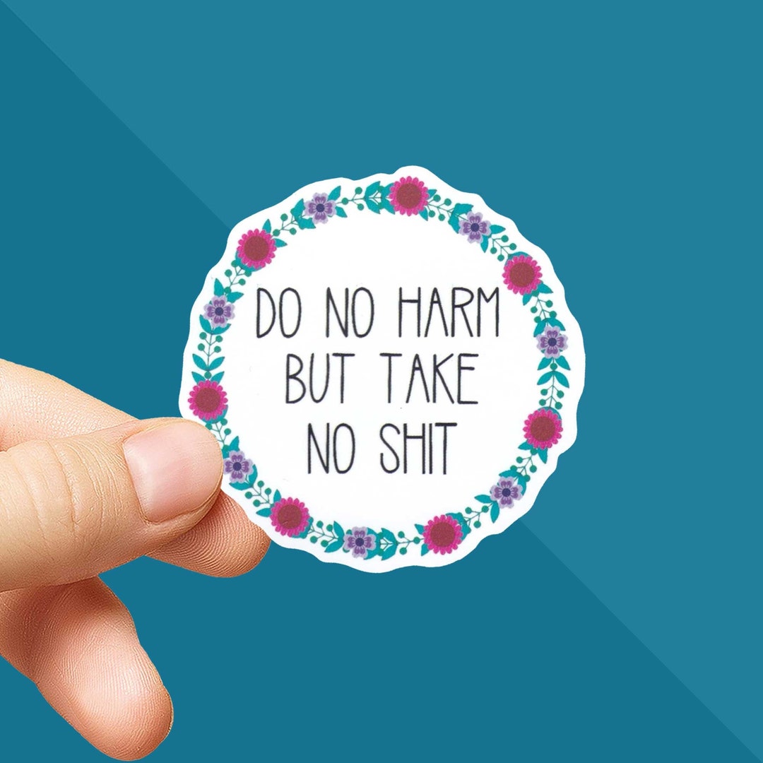 Do No Harm but Take No Shit Sticker Funny Sticker Snarky Sticker Flower ...