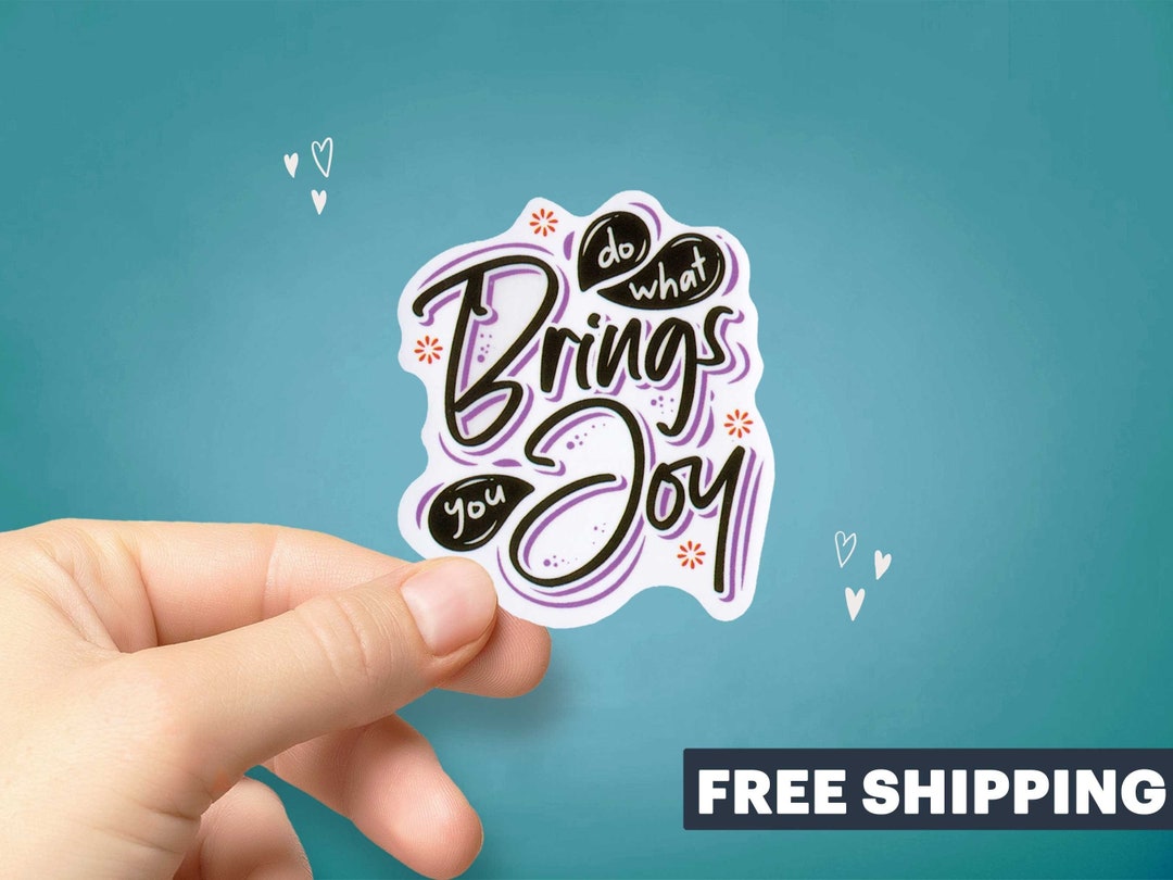 Do What Brings You JOY Sticker Motivational Sticker Inspirational ...