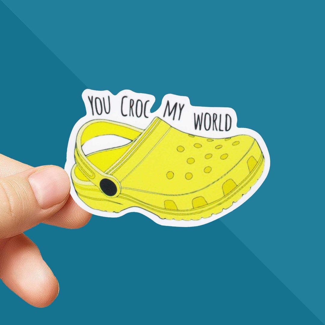 Croc Sticker You Croc My World Sticker Pun Stickers Funny Croc Decals ...