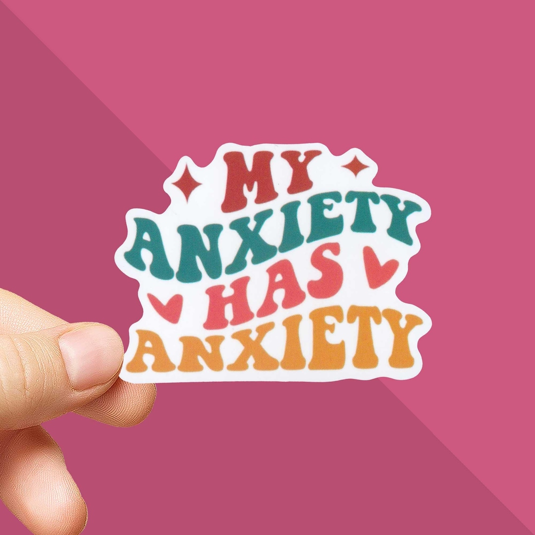 My Anxiety Has Anxiety Sticker - Funny Sticker - Full of Anxiety ...
