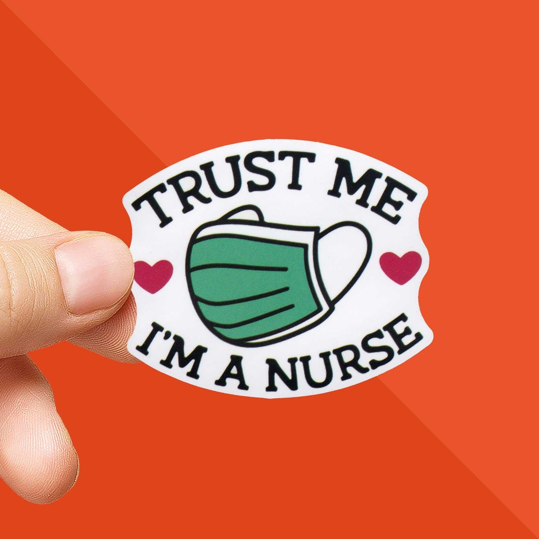 Nurse Sticker - Healthcare Sticker - Universal Health Care - Trust Me ...