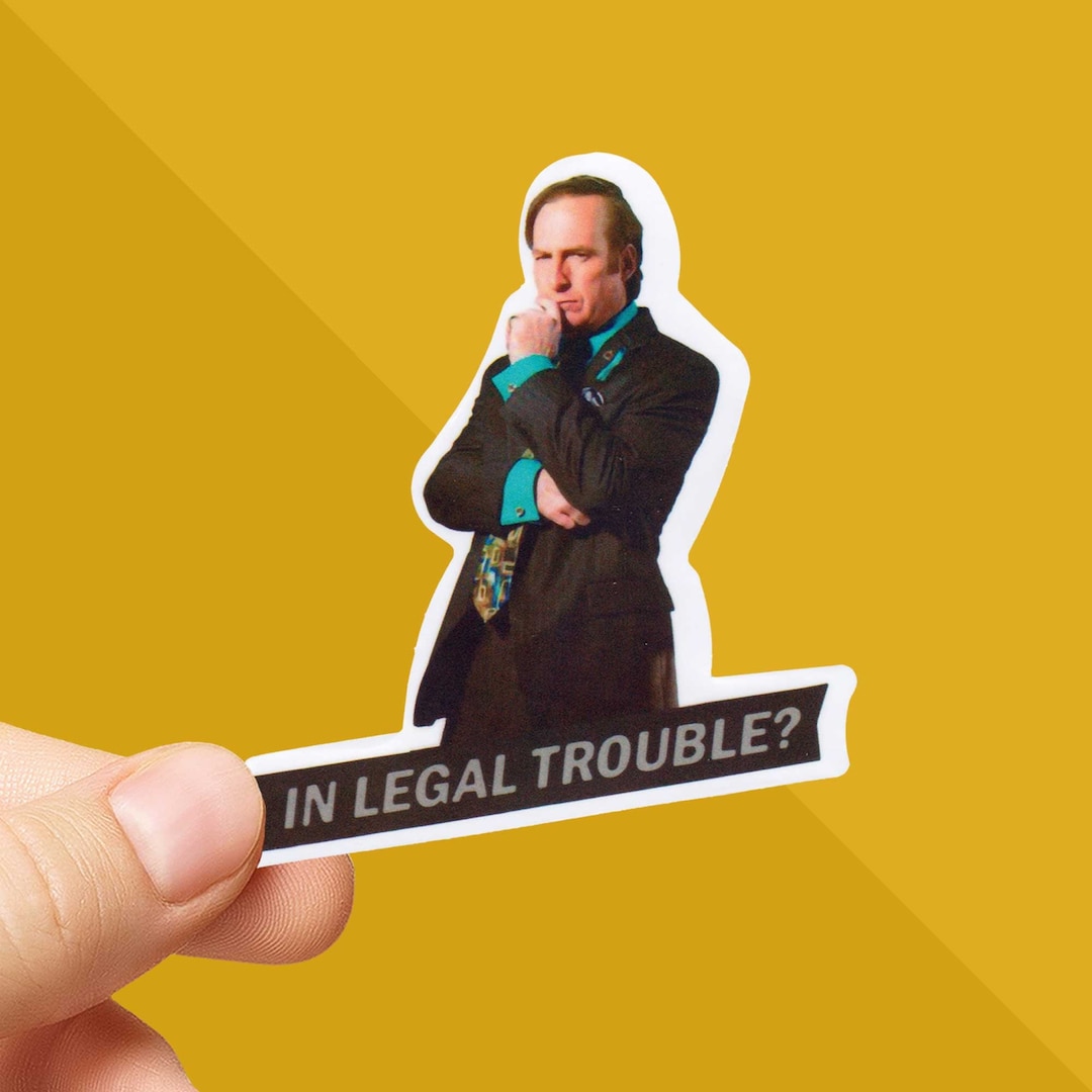 Better Call Saul Sticker - Saul Goodman Sticker - in Legal Trouble ...