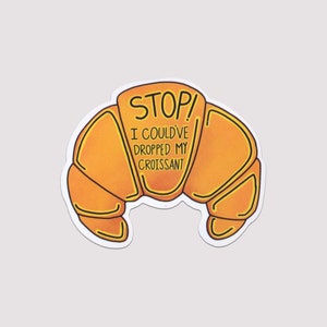 Vine Sticker - Stop I Couldve Dropped My Croissant Vine Sticker - Funny ...