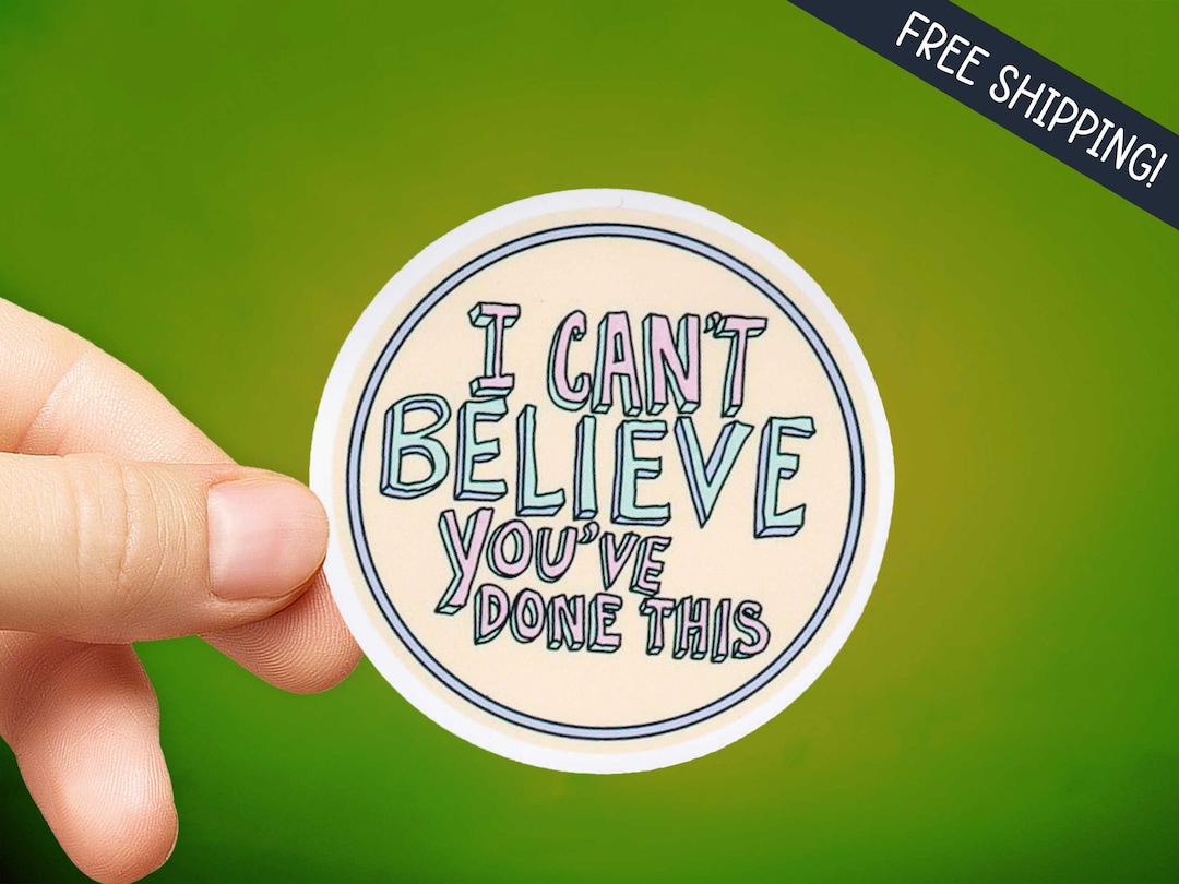 Vine Sticker - I Cant Believe Youve Done This Sticker - Funny Sticker ...