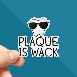 Plaque is Wack Sticker - Dentist Sticker - Funny Sticker - Dentist ...