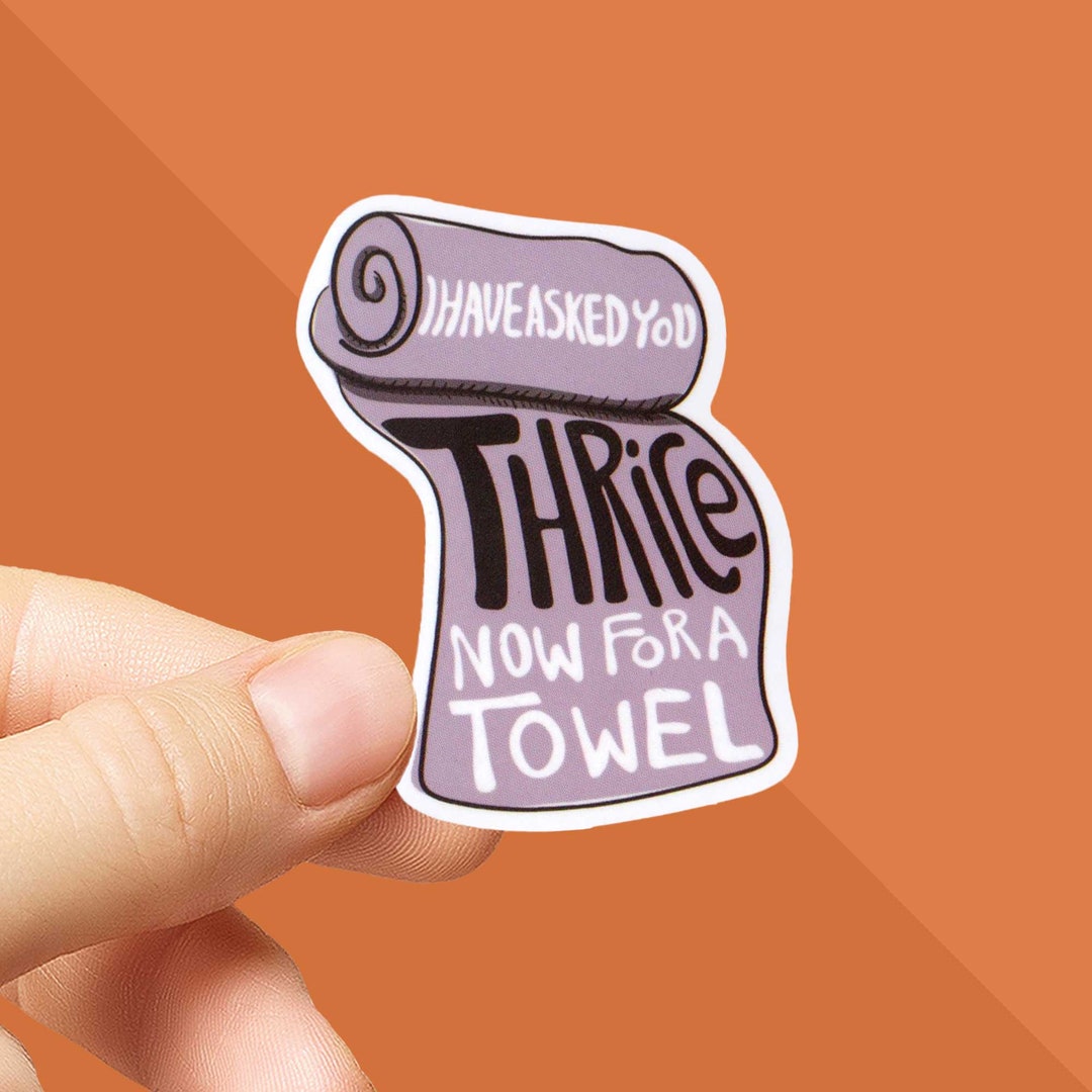 Schitts Creek Sticker - I Have Asked You Thrice Now for A Towel - Funny ...