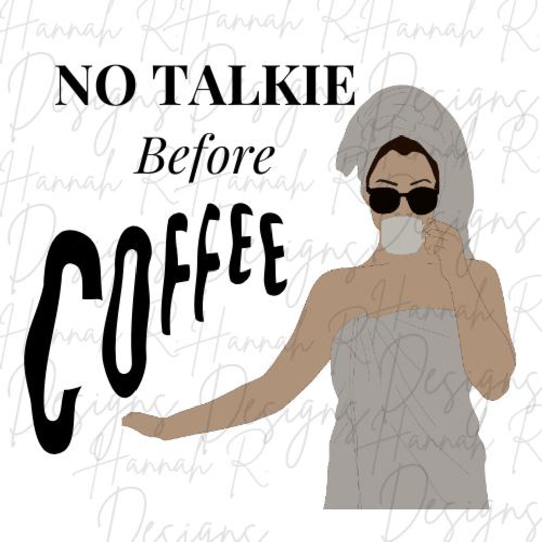 No Talkie Before Coffee Svg Art - Cute Coffee Svg - Good Morning Svg ...