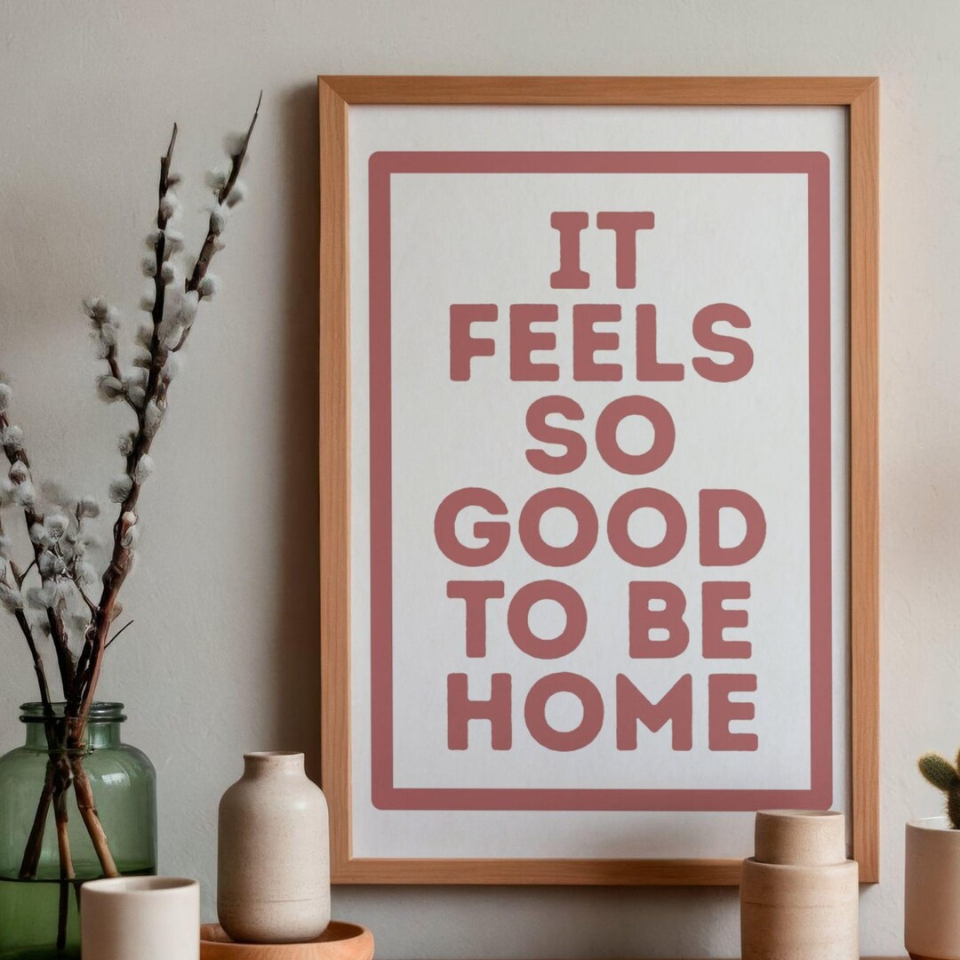 It Feels so Good to Be Home Printable Wall Art, Modern Home Quote ...