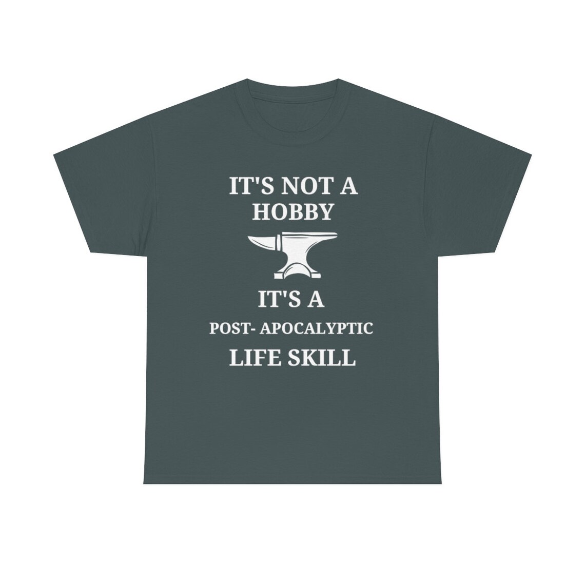 It's Not a Hobby It's a Post Apocalyptic Life Skill, Blacksmith ...