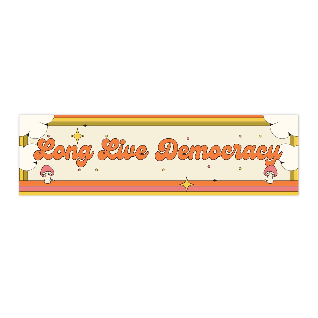 Long Live Democracy Bumper Sticker: Eco-friendly Political Activist ...