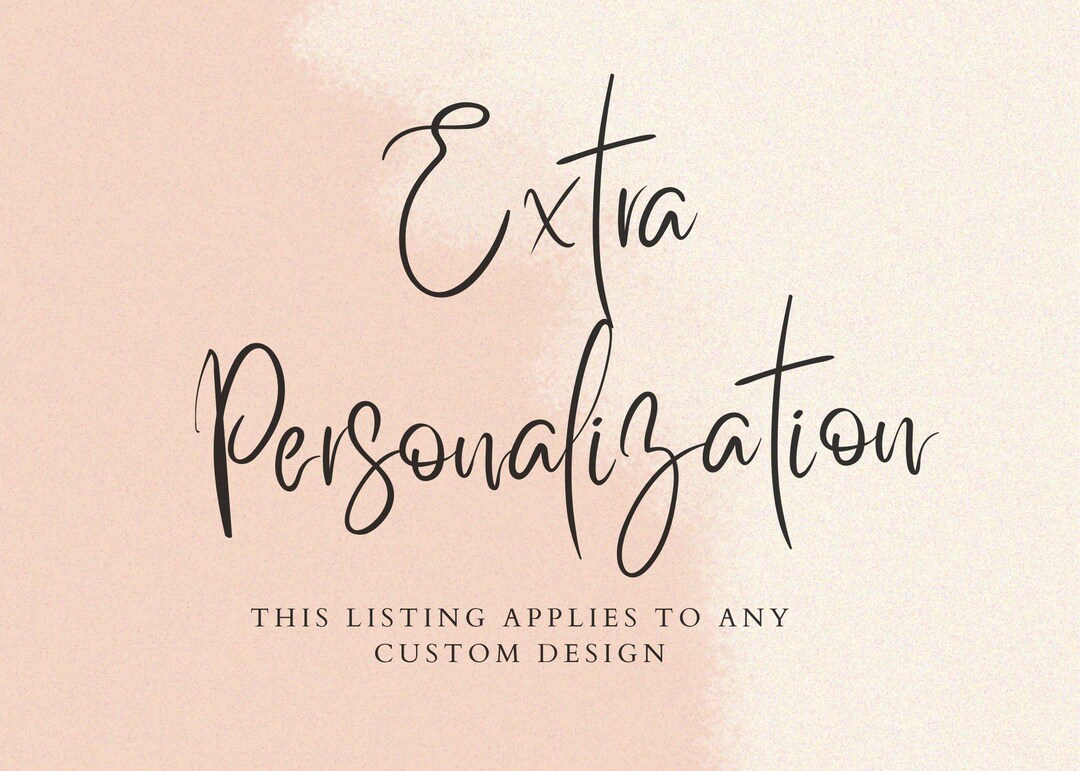 Extra Customization , Personalization or Change to Your Order ( Must ...