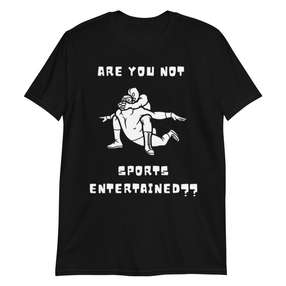 Are You Not Sports Entertained Meme