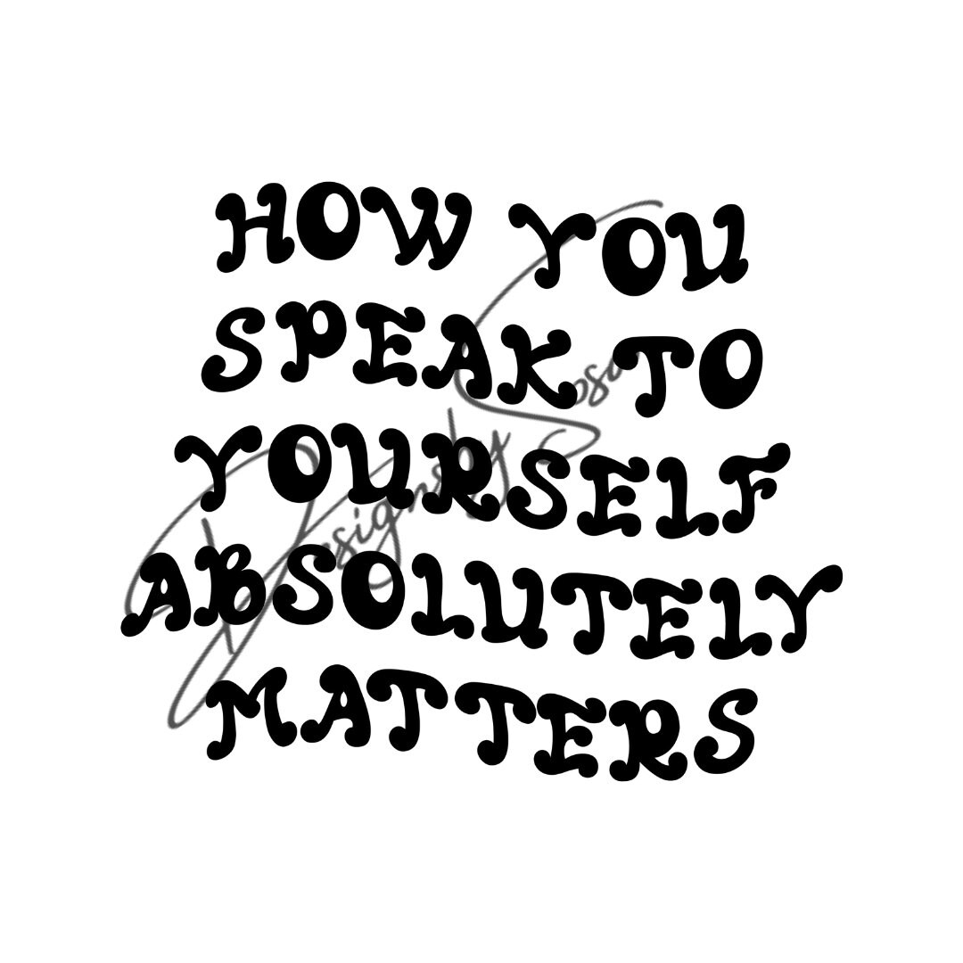 How You Speak to Yourself Matters SVG - Etsy