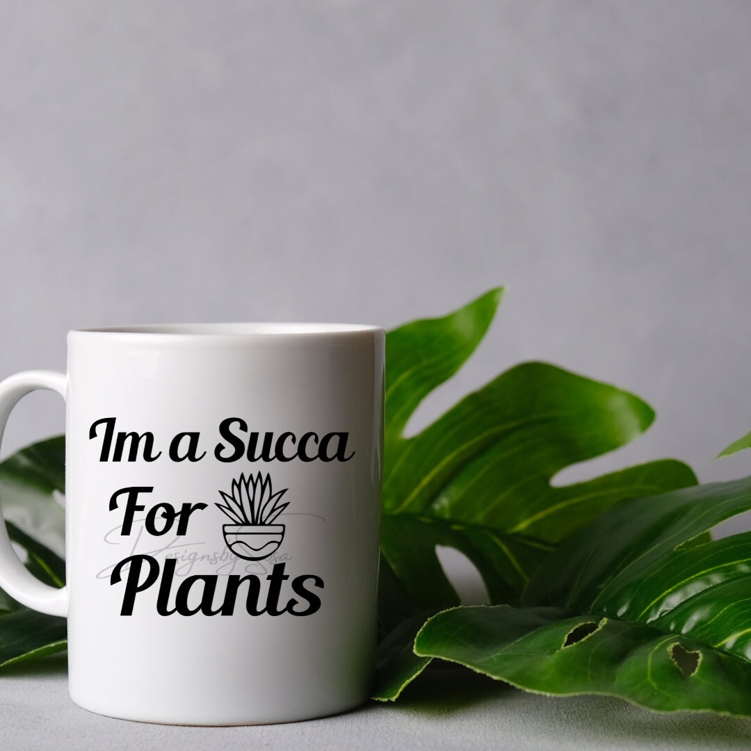 Im a Succa for Plants SVG - Etsy