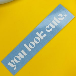 You Look Cute Decal - Etsy