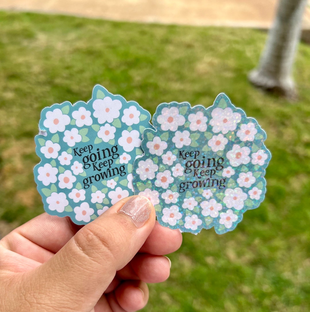 Keep Going Keep Growing Sticker, Vinyl, Holographic Decal ...