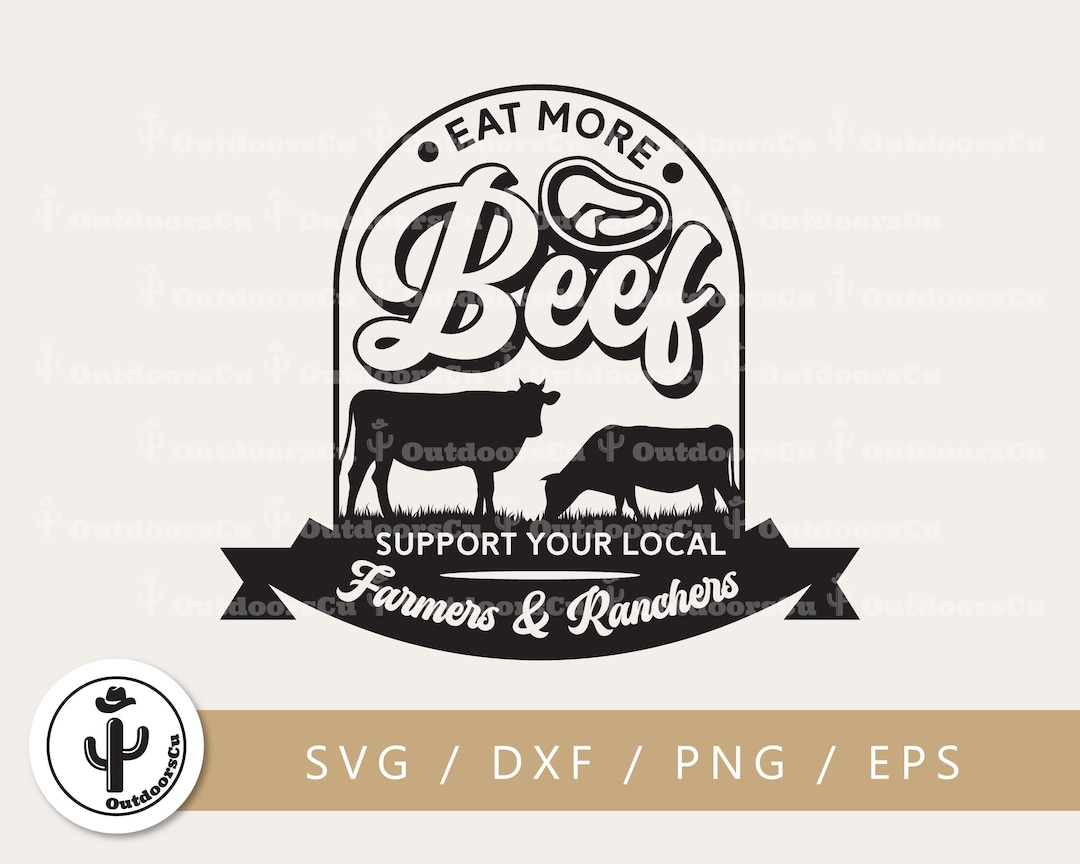 Eat More Beef SVG and Support Your Local Farmer & Rancher Svg Png Cut ...