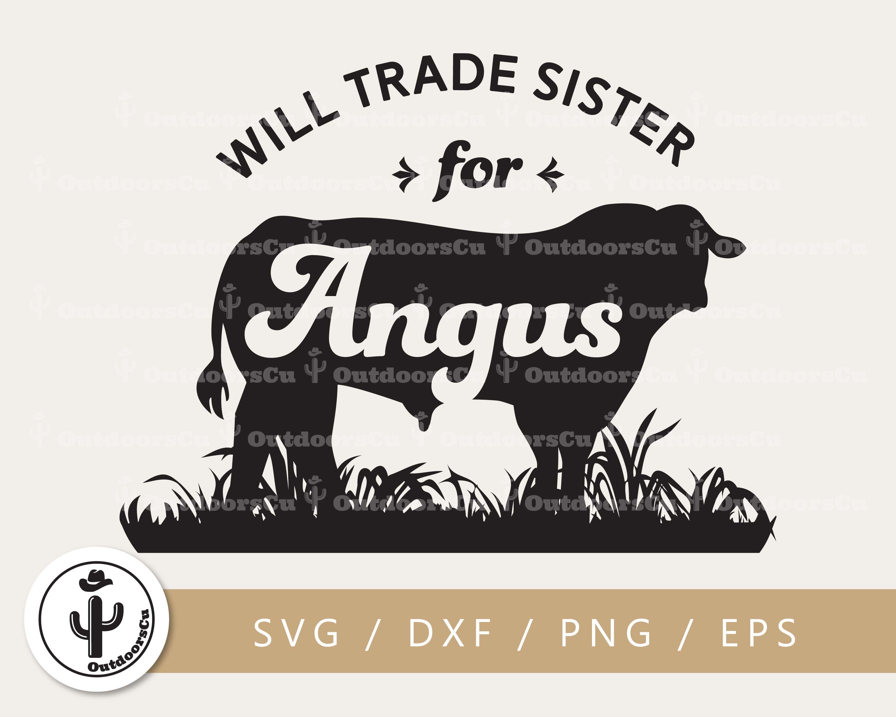 Will Trade Sister for Angus Svg Cut File Black Angus, Red Angus Beef ...