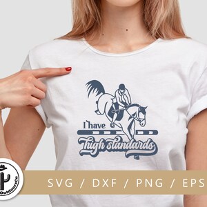 Horse Jumping Svg Cut File | I Have High Standards SVG | Equestrian ...
