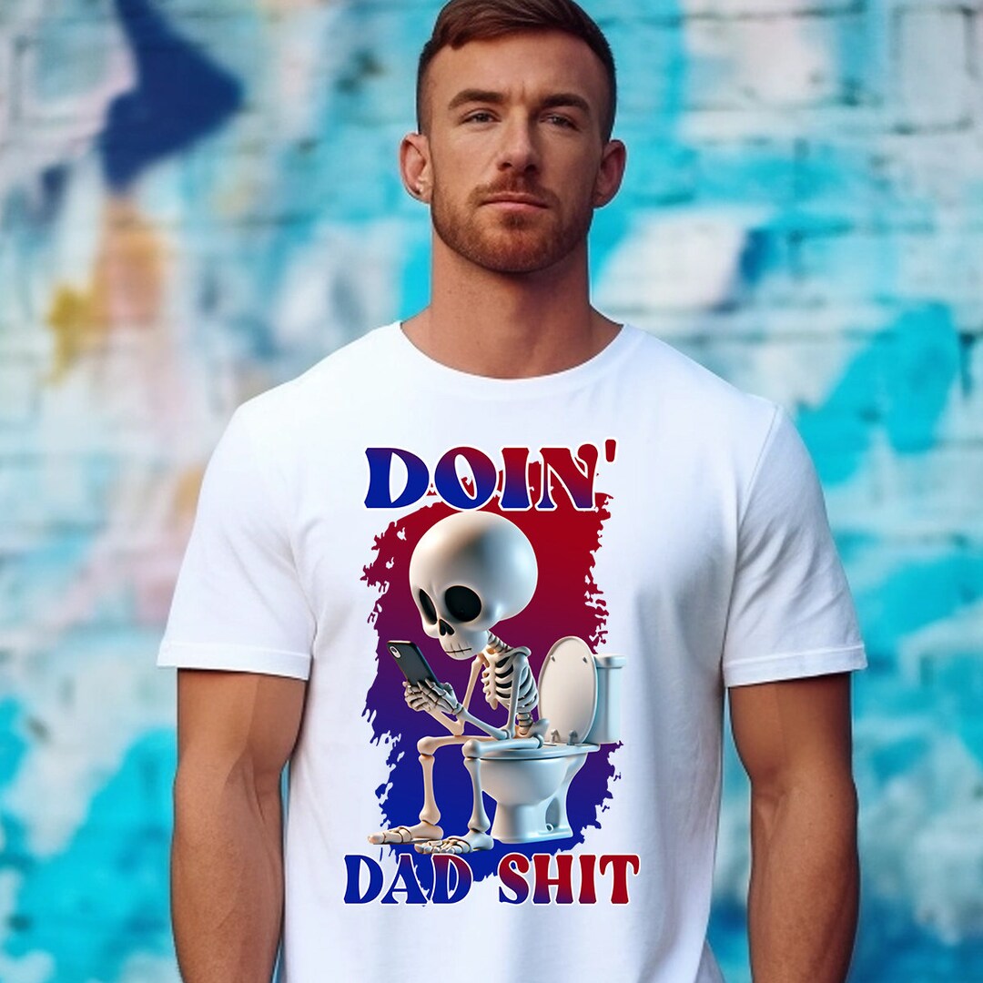 Doin' Dad Shit PNG, Dad Joke, Fathers Day, Step Dad, Bonus Dad ...