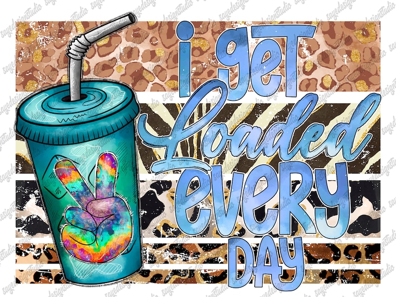 I Get Loaded Every Day Png Glitter Watercolor Western - Etsy