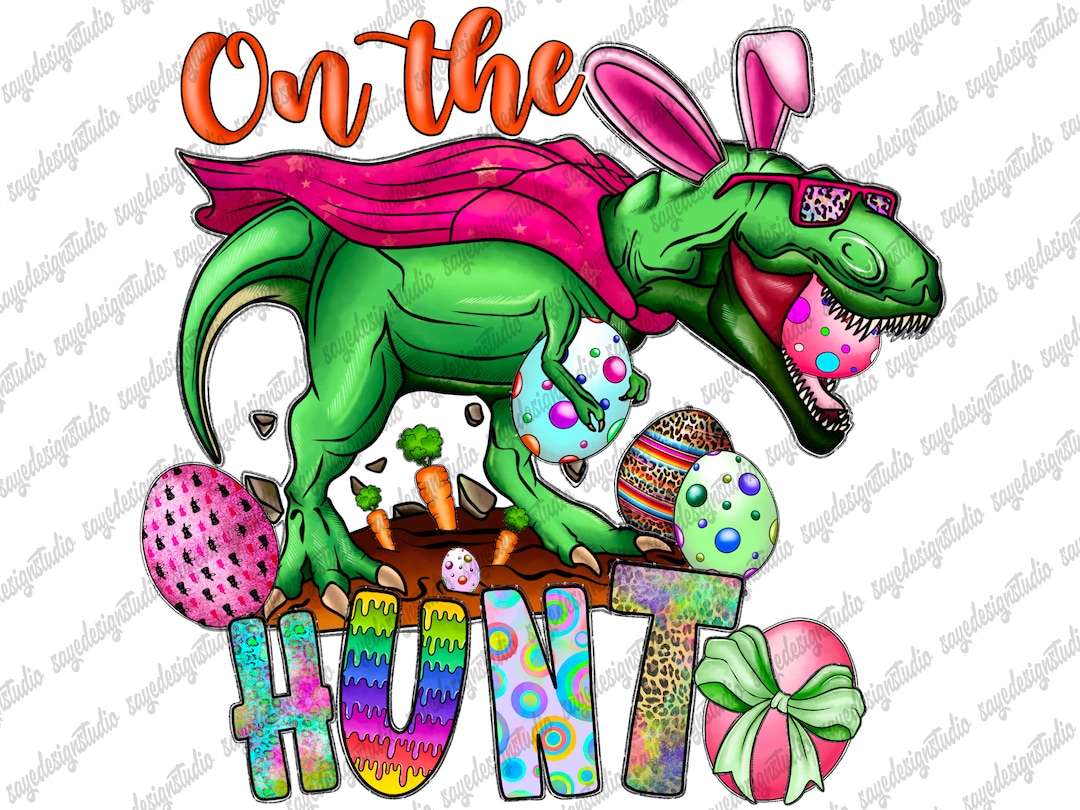 Easter Rex Dinosaur PNG: on the Hunt Sublimation Design (digital ...