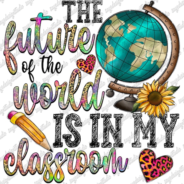 The Future of the World is in My Classroom - Etsy