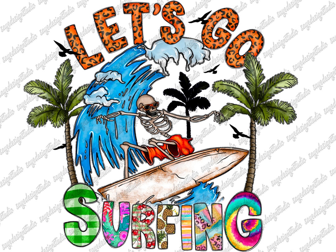 Let's Go Surfing Png, Beach Png, Sublimation Design Png,beach Life ...