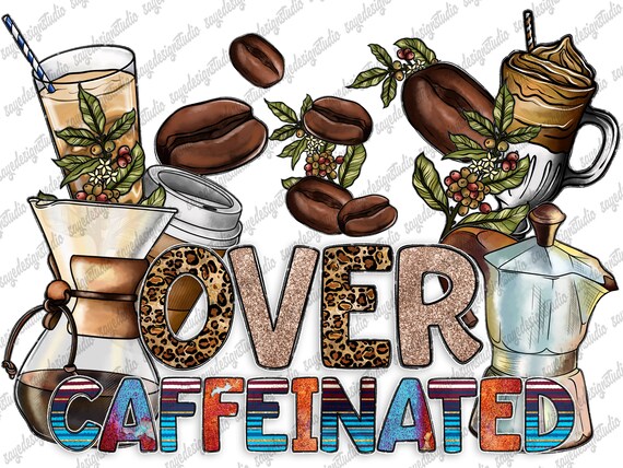 Over Caffeinated Png File Western Coffee Png Caffeinated - Etsy