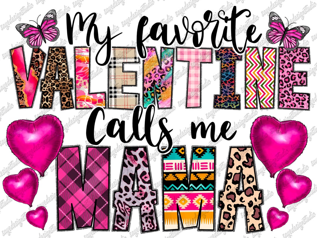 My Favorite Valentine Call Me Mama Png Sublimation Design, Happy ...