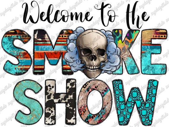 Welcome to the Smoke Show Png Sublimation Design Png Smoke - Etsy