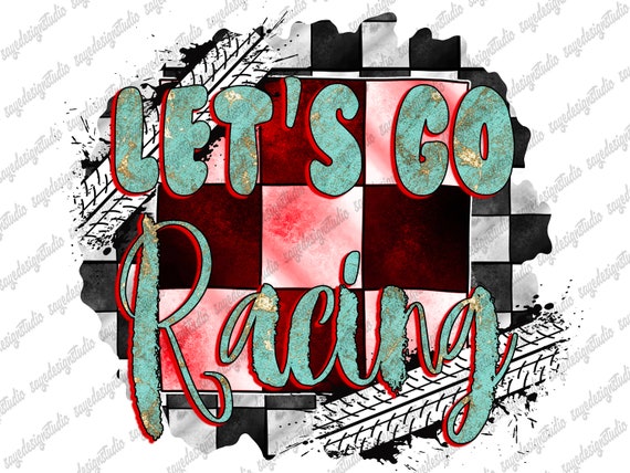 Let's Go Racing Png It's Race Day PNG Car Racing - Etsy