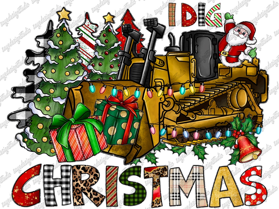 I Dig Christmas PNG: Backhoe Loader Santa Design (digital Download) - Etsy
