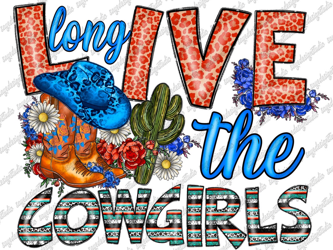 Long Live Cowgirls Png File, Western Png, Cowgirl Png, Sunflower, Horse, Cowboy Queen, Country ...