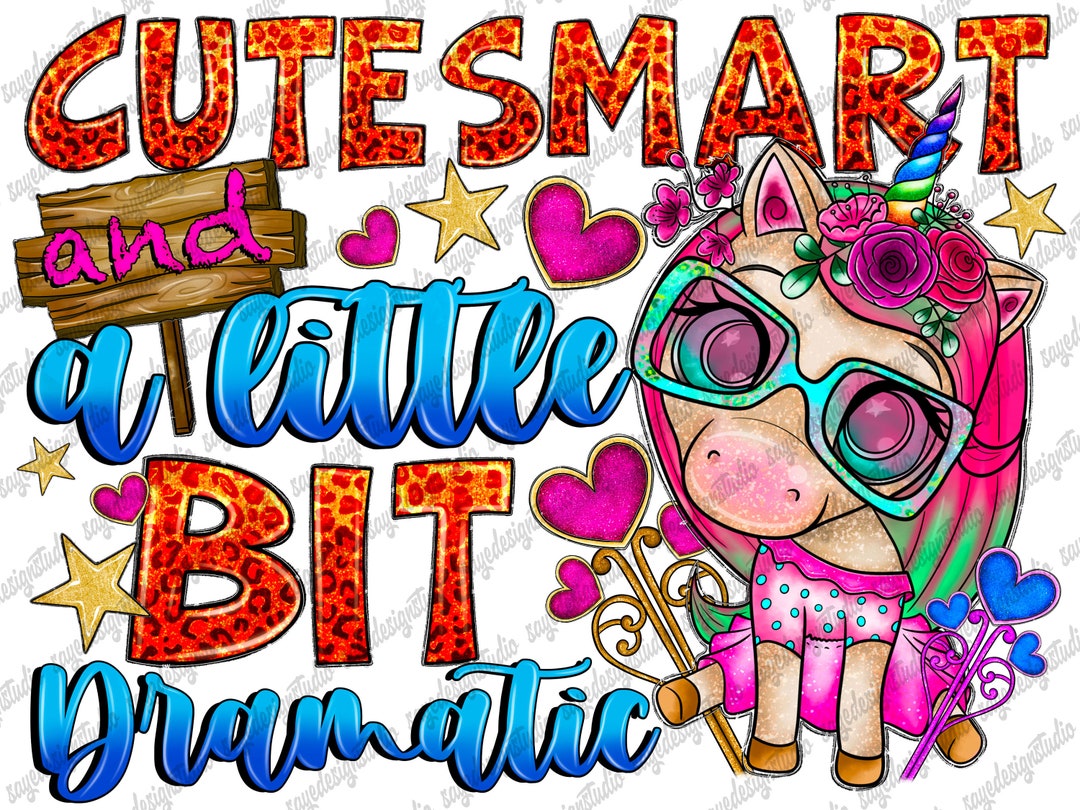 Cute Smart and a Little Bit Dramatic Png, Sublimation Design, Cute ...