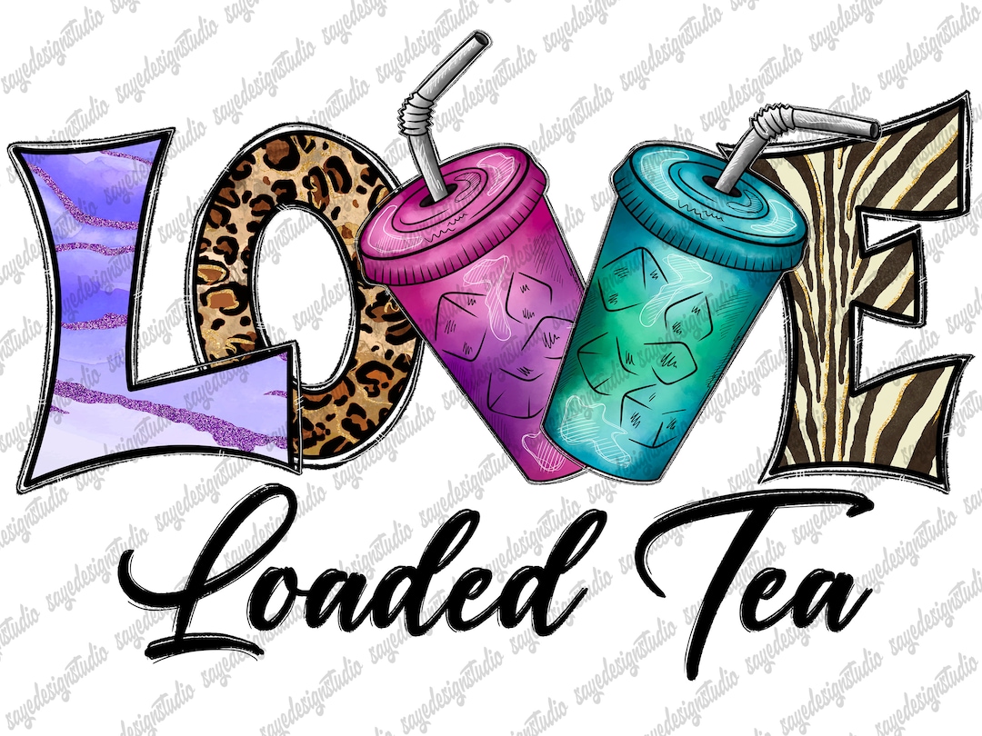 Love Loaded Tea PNG: Glitter Watercolor Sublimation Design (digital ...