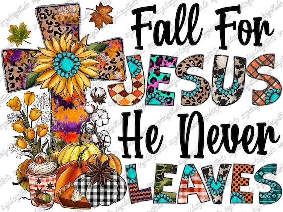 Fall for Jesus He Never Leaves Pngfall Cross Pngpumpkin - Etsy