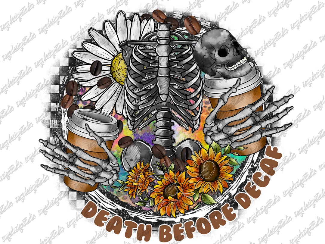 Death Before Decaf Png, Coffee Png, Skeleton Drink Coffee, Skeleton ...