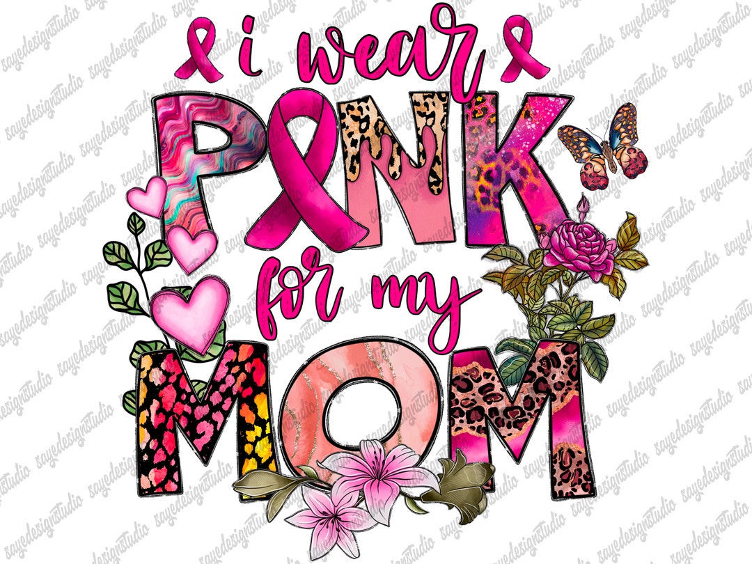 I Wear Pink for My Mom Png, Breast Cancer Awareness Png, Pink Ribbon ...