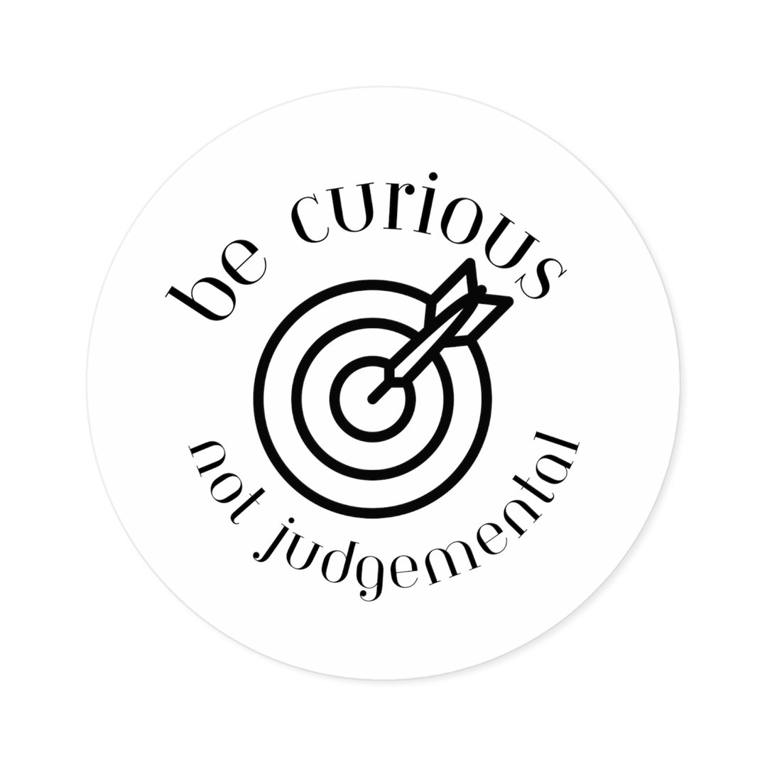 Be Curious Not Judgemental Sticker Indoor/outdoor Sticker - Etsy