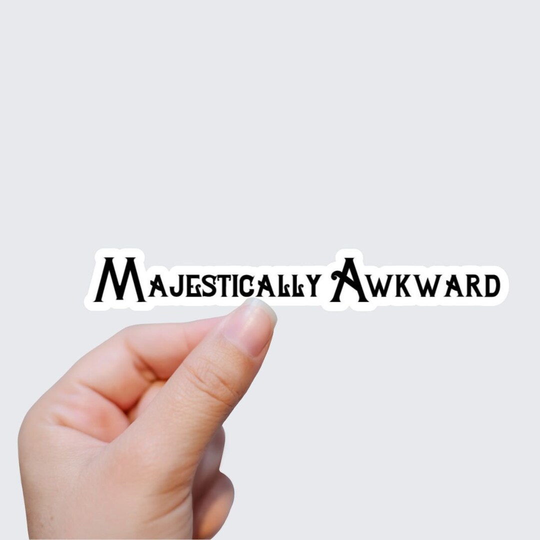 Majestically Awkward Die Cut Sticker Laptop Stickers Funny Stickers ...