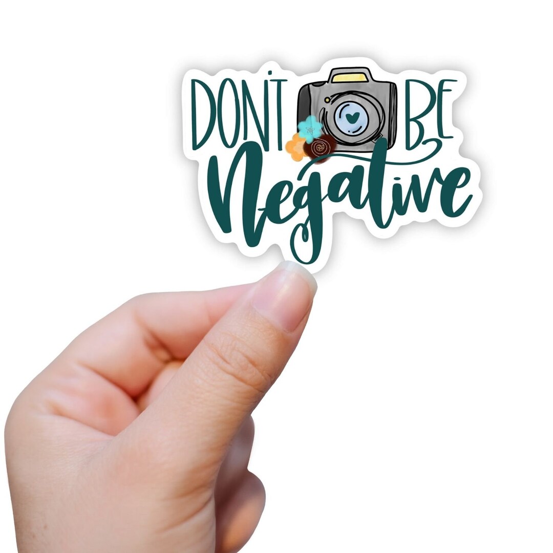 Don't Be Negative Camera Die Cut Sticker Laptop Stickers Photography ...