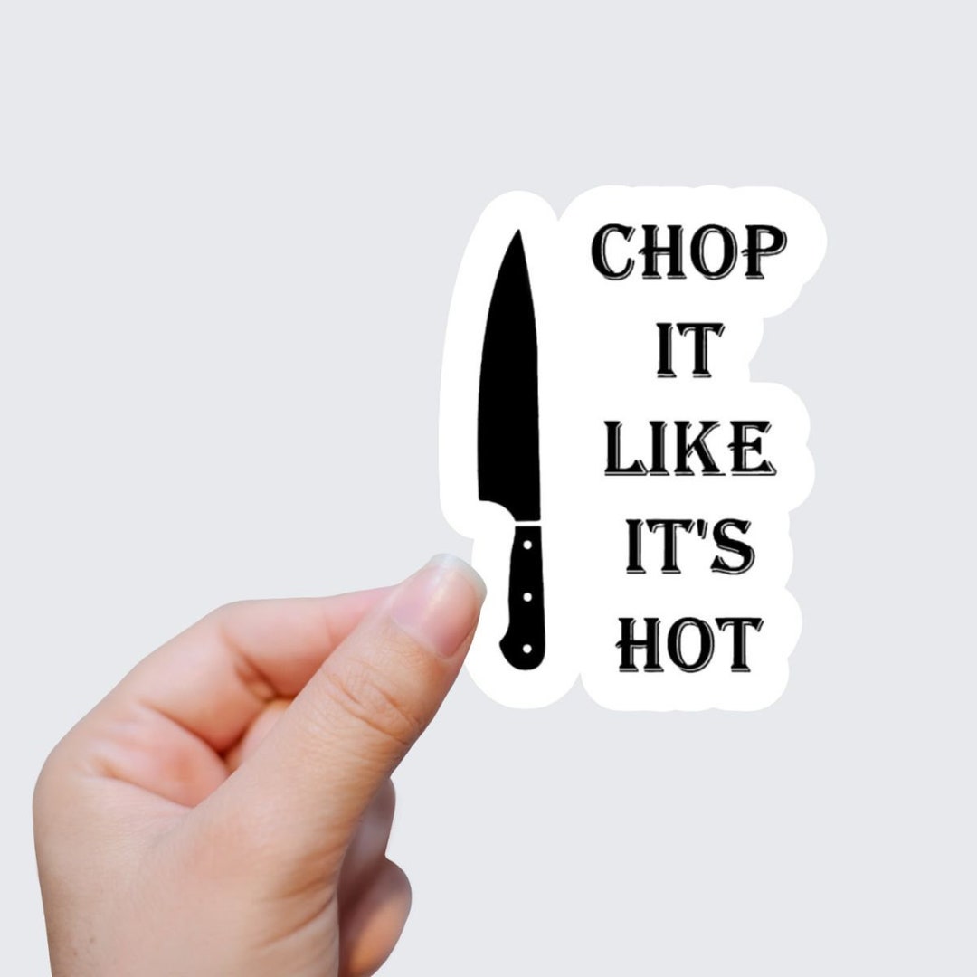 Chop It Like It's Hot Die Cut Sticker Laptop Stickers Tumbler Stickers ...
