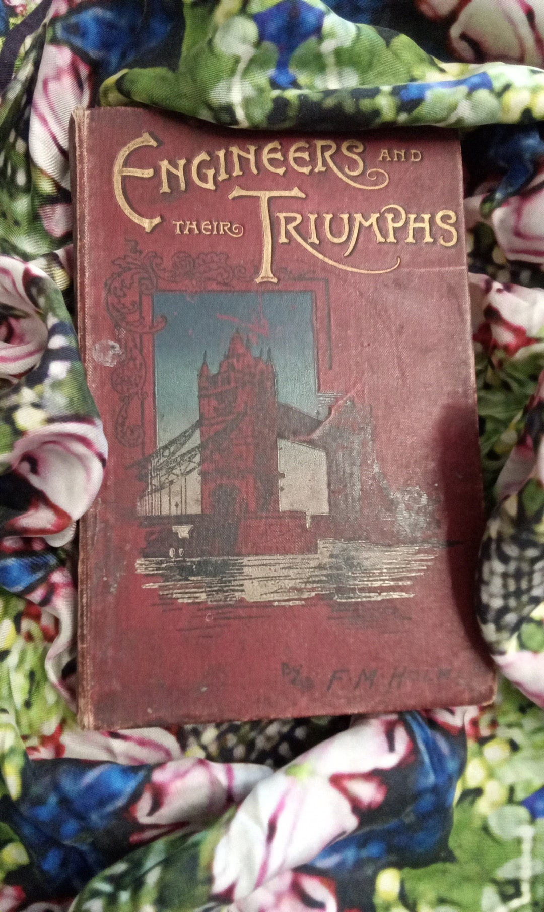 Vintage Book: Engineers and Their Triumphs by F.M. Holmes. A Beautiful ...