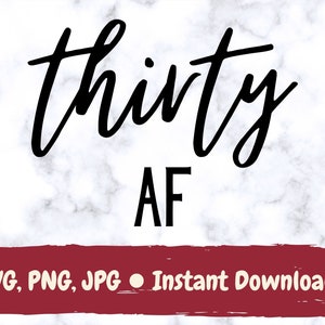 Thirty AF SVG Png Jpg 30th Birthday SVG 30th Birthday - Etsy