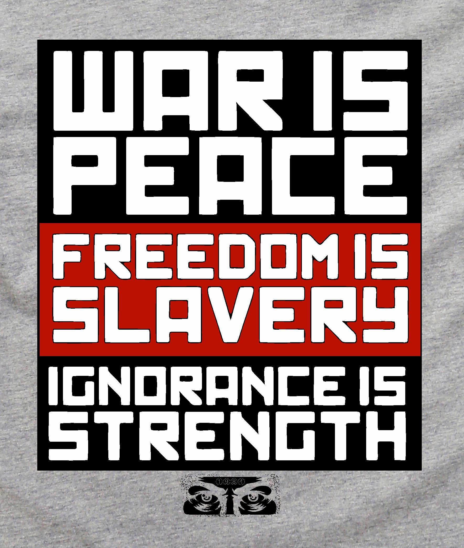 War Is Peace Freedom Is Slavery Ignorance Is Strength