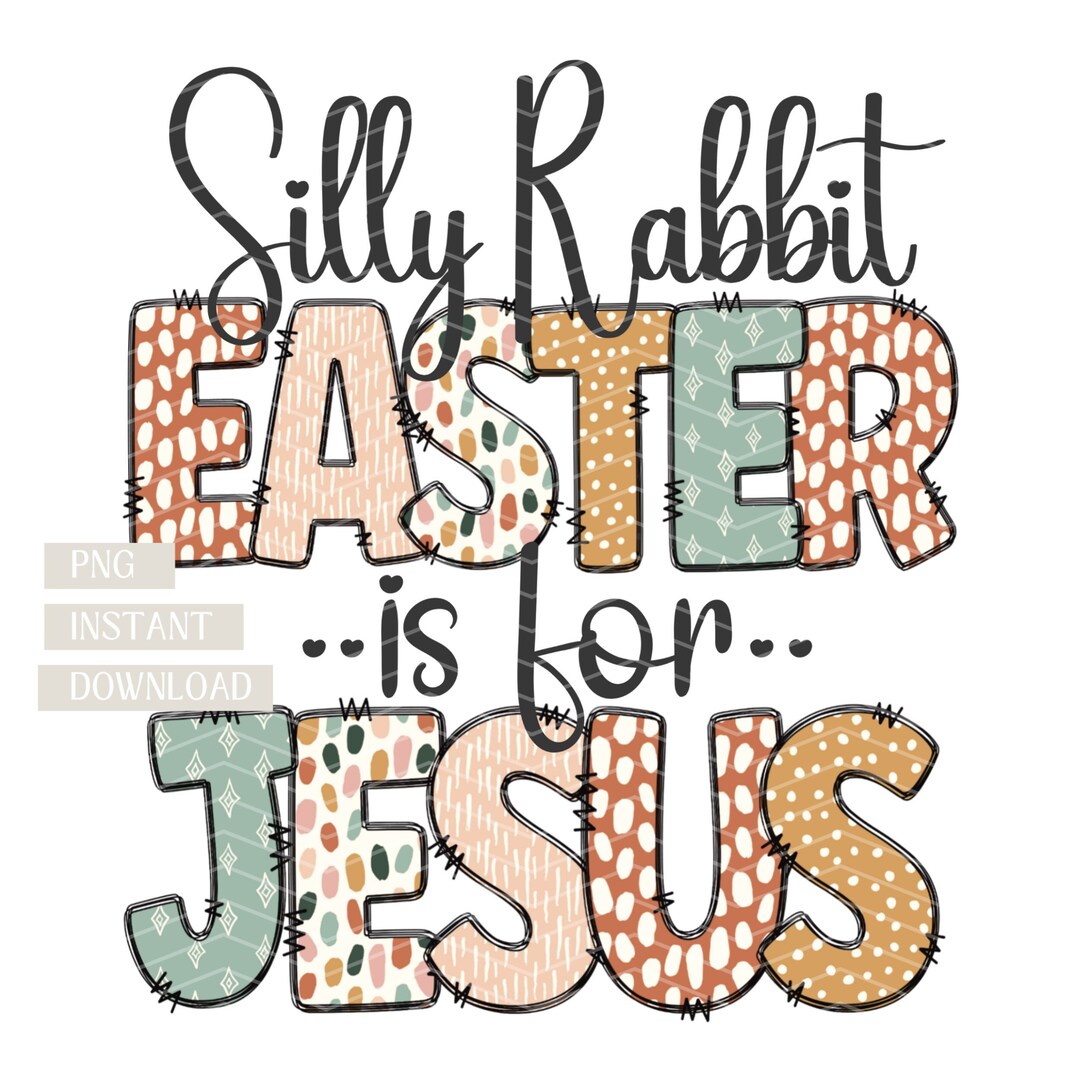 Silly Rabbit Easter is for Jesus Png, Easter Png, Easter Christian Png ...