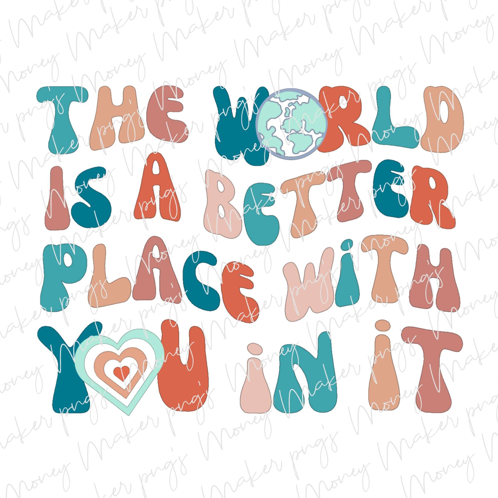 World is a Better Place With You in It PNG, Hippie PNG- Clipart for DTG ...