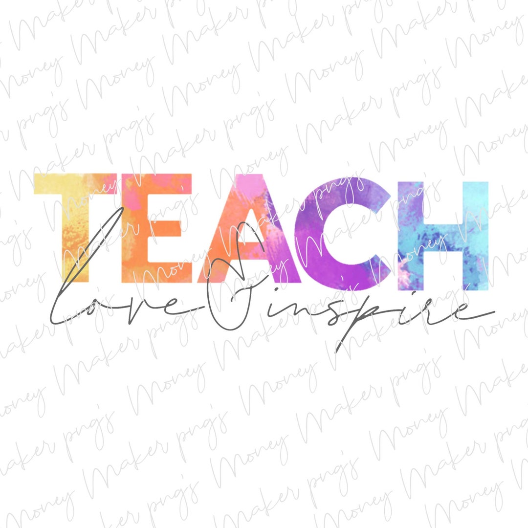 Teach Love Inspire Watercolor PNG, Teacher Clipart, Teacher Designs ...